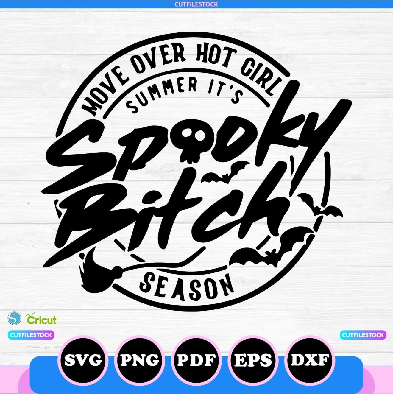 Move Over Hot Girl Summer It's Spooky Bitch Season Svg, Png, Eps, Dxf